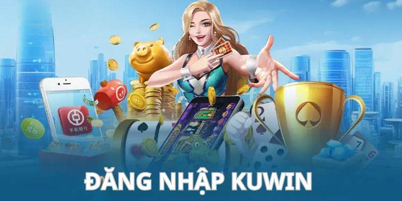 Đăng Nhập Kuwin - Hướng Dẫn 3 Bước Hoàn Tất Mới Nhất 2024